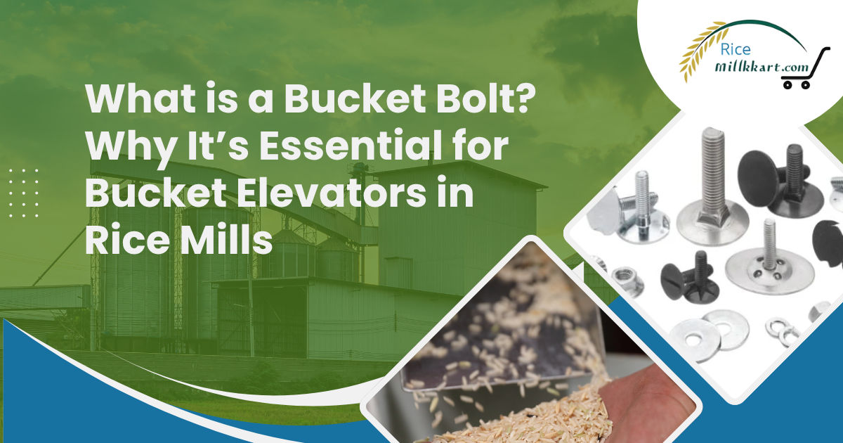 What is a Bucket Bolt? Why It’s Essential for Bucket Elevators in Rice ...